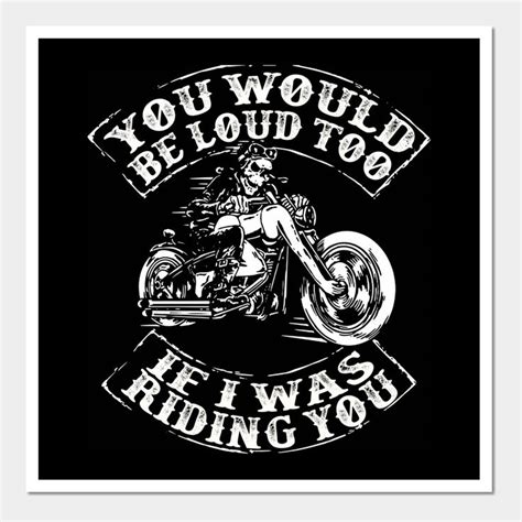 You Would Be Loud Too If I Was Riding You Funny Quote Tee By Waffle12