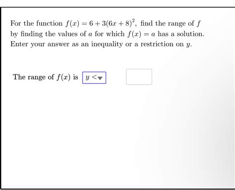 solved for the function f x 6 3 6x 8 2 ﻿find the range of