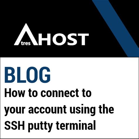 How To Connect To Your Account Using The Putty Ssh Terminal Atreshost Hosting Reseller Domains