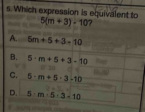 Solved 5 Which Expression Is Equivalent To 5 M 3 10 A 5m 5 3 10 B