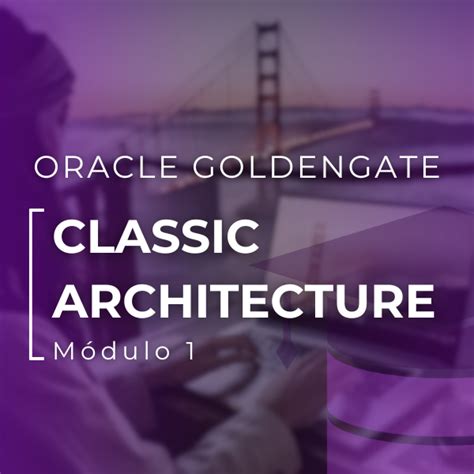 oracle goldengate classic architecture goldenacademy hotmart