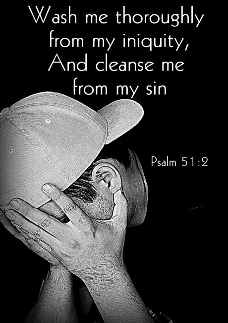 Wash Me Thoroughly From My Iniquity And Cleanse Me From My Sin