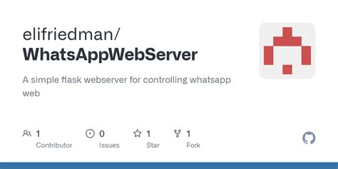 Github Elifriedmanwhatsappwebserver A Simple Flask Webserver For Controlling Whatsapp Web