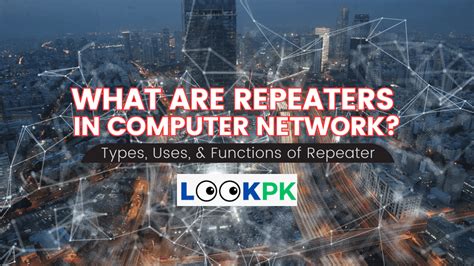 What Are Repeaters In Computer Network Types Uses And Functions Of