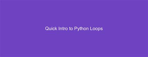 Quick Intro To Python Loops