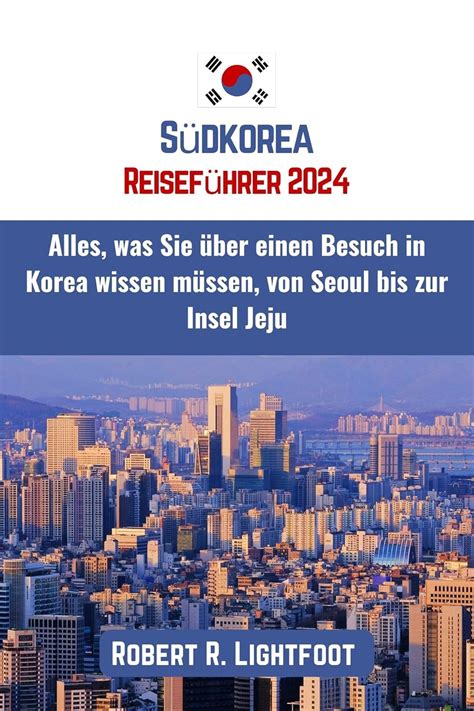 Südkorea Reiseführer 2024 Alles was Sie über einen Besuch in Korea