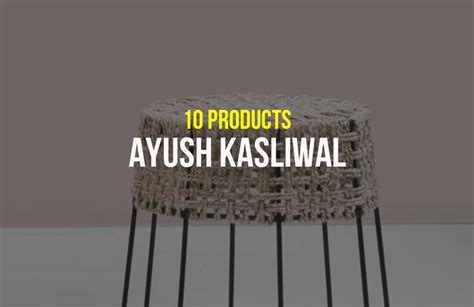 Ayush Kasliwal 10 Iconic Products Rtf Rethinking The Future