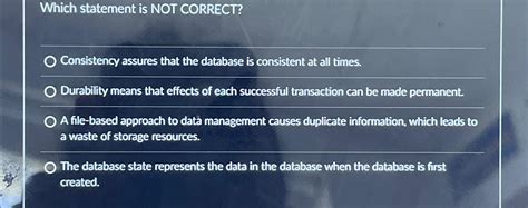 Solved Which Statement Is Not Correctconsistency Assures
