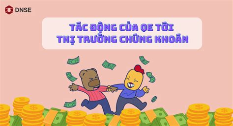 Nới lỏng định lượng QE là gì Ảnh hưởng của QE tới thị trường chứng khoán
