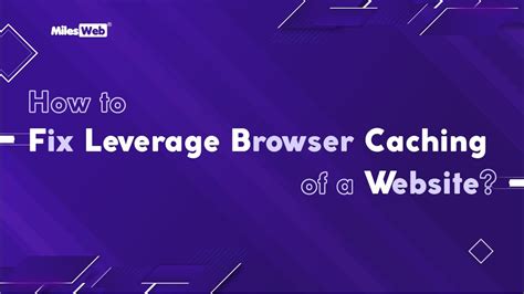 How To Fix Leverage Browser Caching Of A Website MilesWeb YouTube