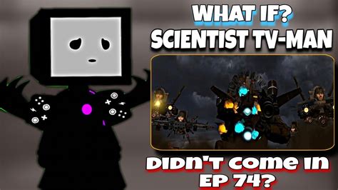 WHAT IF Scientist Tv Man Didn T Come In Ep 74 Titans TRIO Skibidi