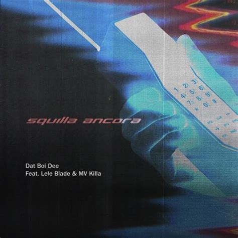 Dat Boi Dee Squilla Ancora Lyrics Genius Lyrics