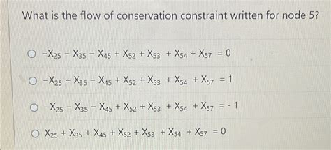 Solved What Is The Flow Of Conservation Constraint Written