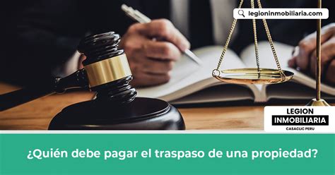 Quién debe pagar el traspaso de una propiedad Legion Inmobiliaria