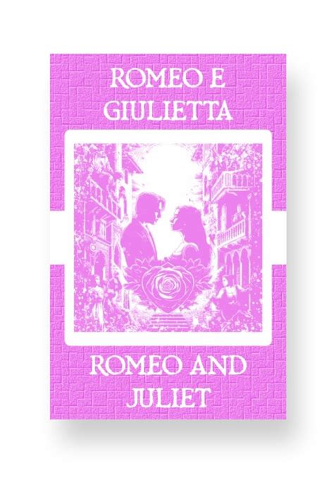 Romeo E Giulietta Romeo And Juliet Bilingual Bard