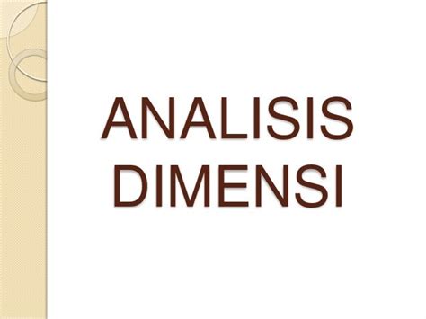 Dimensi Dan Analisis Dimensi