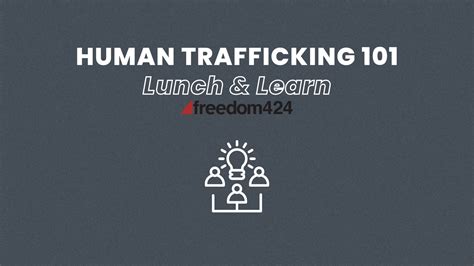 Human Trafficking 101 Lunch And Learn Freedom 4 24