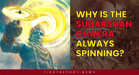 Why Does The Sudarshan Chakra Never Stop Spinning