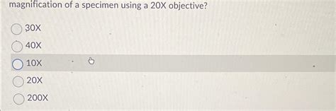 Solved Magnification Of A Specimen Using A 20x ﻿objective