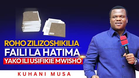 SOMO ROHO ZILIZOSHIKILIA FAILI LA HATIMA YAKO ILI USIFIKE MWISHO KUHANI MUSA YouTube