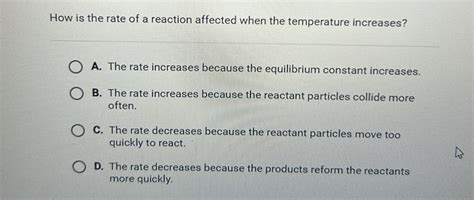 solved how is the rate of a reaction affected when the temperature