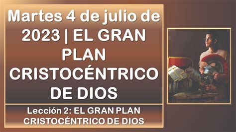 Martes 4 de julio de 2023 EL GRAN PLAN CRISTOCÉNTRICO DE DIOS