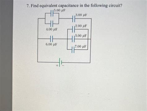 Solved 7 Find Equivalent Capacitance In The Following