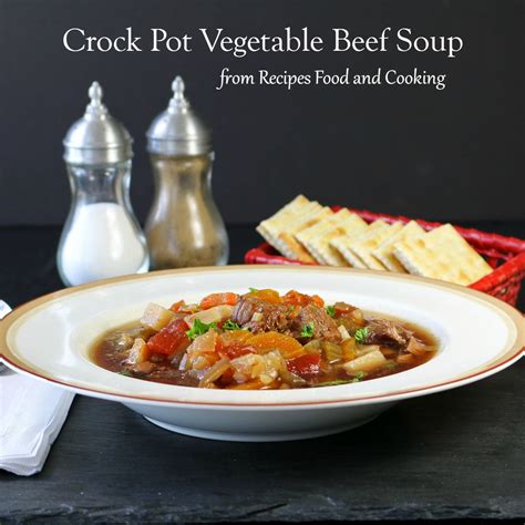 Crock Pot Vegetable Beef Soup Recipes Food And Cooking