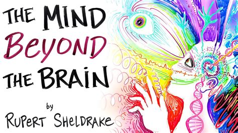 Evidence That Your Mind Is Not Just In Your Brain Rupert Sheldrake