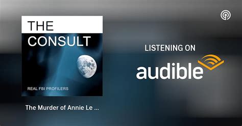 The Murder Of Annie Le Part 1 The Consult Real Fbi Profilers Podcasts On Audible