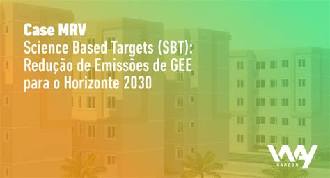 Case MRV Science Based Targets SBT Redução De Emissões De GEE Para