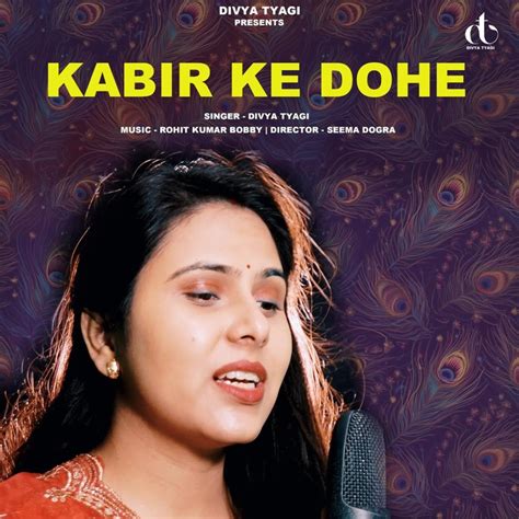 Kabir Ke Dohe Divya Tyagi Song Lyrics Music Videos And Concerts