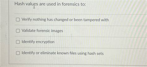 Solved Hash Valuizs Are Used In Forensics Toverify Nothing