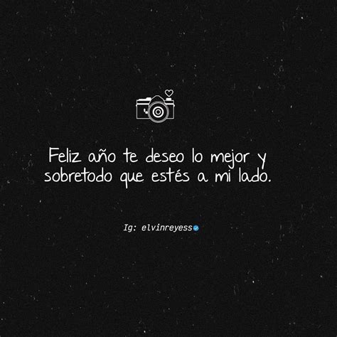 Feliz año te deseo lo mejor y sobretodo que estés a mi lado Frases