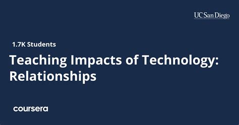 Teaching Impacts Of Technology Relationships Coursya