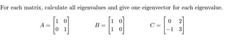 Solved For Each Matrix Calculate All Eigenvalues And Give Chegg Com