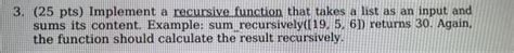 solved 3 25 pts implement a recursive function that takes