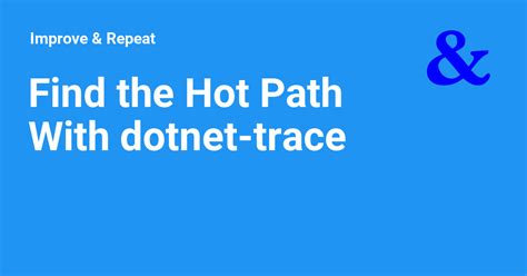 Find The Hot Path With Dotnet Trace Improve And Repeat