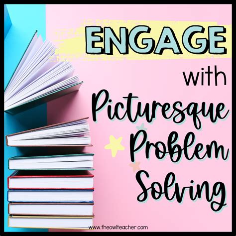Engage Students With Picturesque Problem Solving The Owl Teacher