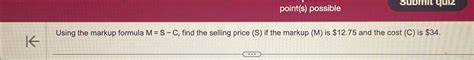 Solved Using The Markup Formula M S C ﻿find The Selling