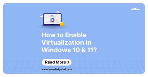 How To Enable Virtualization In Windows 10 And 11