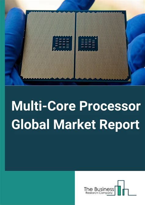 Multi Core Processor Market Report 2025 Market Size And Trends