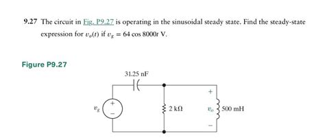 Solved 9 27 The Circuit In Fig P9 27 Is Operating In The Chegg