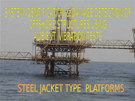 PDF SYSTEM IDENTIFICATION DAMAGE DETECTION OF OFFSHORE STRUCTURES USING AMBIENT VIBRATION