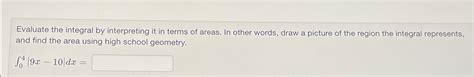 Solved Evaluate The Integral By Interpreting It In Terms Of Chegg Com