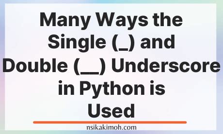 Many Ways The Single And Double Underscore In Python Is Used Nsikak Imoh