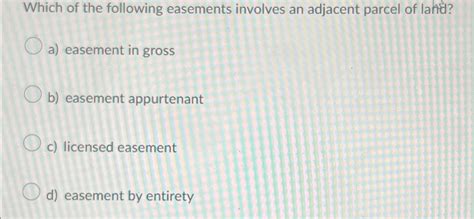 Solved Which Of The Following Easements Involves An Adjacent