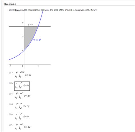 Solved Question Select Two Double Integrals That Calculate Chegg