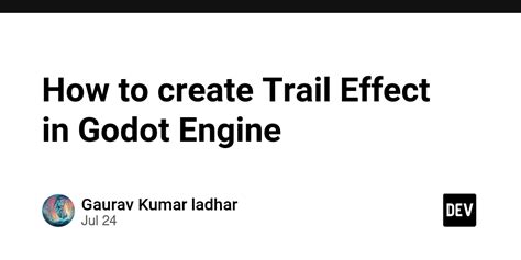 How To Create Trail Effect In Godot Engine Dev Community