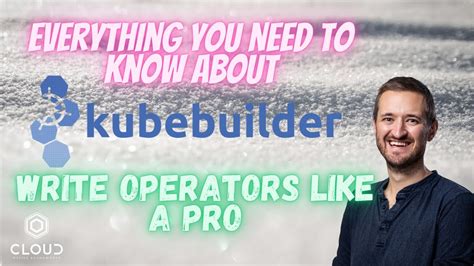 everything you need to know about kubebuilder write operators like a